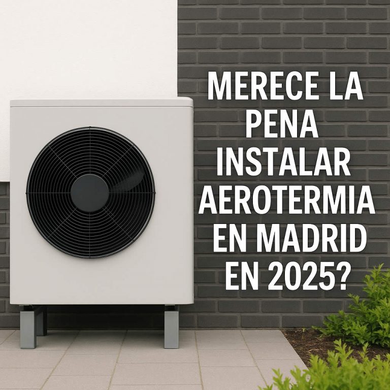 ¿Merece la pena instalar aerotermia en Madrid en 2025? Todo lo que debes saber - Deriksa